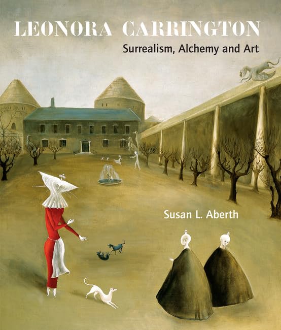 Leonora Carrington - Surrealism, Alchemy and Art Hardcover Book (2004)